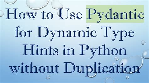 How To Use Pydantic For Dynamic Type Hints In Python Without