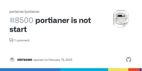 Portianer Is Not Start · Issue 8500 · Portainerportainer · Github