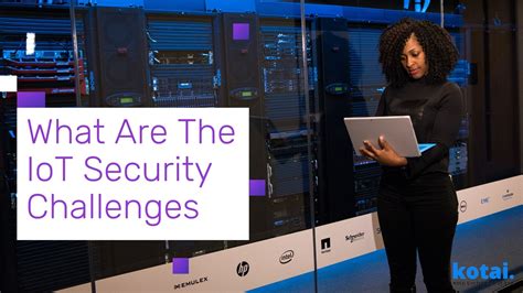 What Are Iot Security Challenges In Business Kotai Electronics Pvt Ltd
