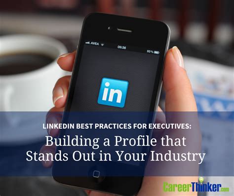 Linkedin Best Practices For Executives Building A Profile That Stands