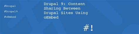 drupal 9 content sharing between drupal sites using oembed code