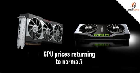 Prices Of Amd Nvidia Gpus Gradually Returning To Normal As Supply Increases Technave