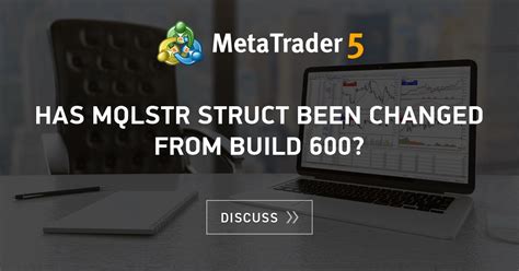 Has MqlStr Struct Been Changed From Build 600 Android Trading