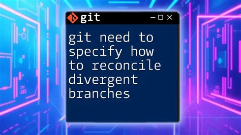 How To Reconcile Divergent Branches In Git