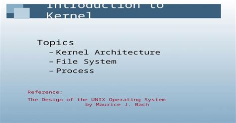 Ppt Introduction To Kernel Topics Kernel Architecture File System