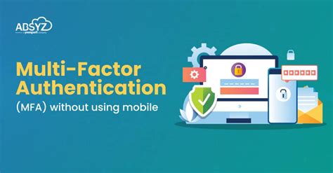 Multi Factor Authentication MFA Without Using Mobile ABSYZ