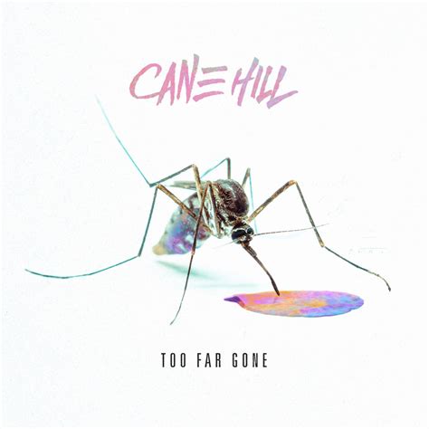 Cane Hill Too Far Gone