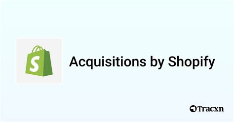 List Of 19 Acquisitions By Shopify Sep 2025 Tracxn