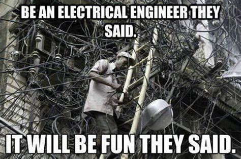 Electrical Engineering Is Fun Funny People Work Humor Funny Pictures