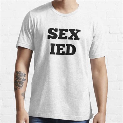 Sex Ied T Shirt By Siavabelleshop Redbubble