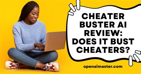 Cheater Buster Ai Review Does It Bust Cheaters Open Ai Master