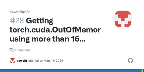 Getting Torch Cuda OutOfMemoryError Using More Than 16 Images Issue 28 Naver Dust3r GitHub
