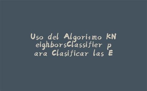 Uso Del Algoritmo Kneighborsclassifier Para Clasificar Las Especies Del Conjunto De Datos Iris 拾光赋