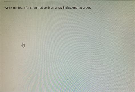 Solved Write And Test A Function That Sorts An Array In