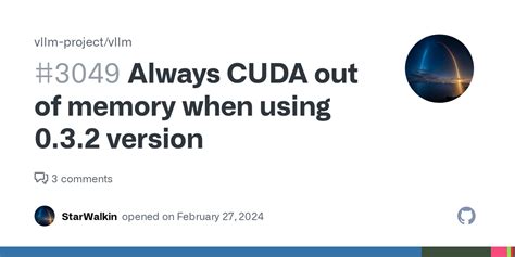 Always Cuda Out Of Memory When Using 032 Version · Issue 3049 · Vllm Projectvllm · Github