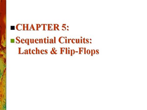 N Chapter 5 N Sequential Circuits Latches Flipflops