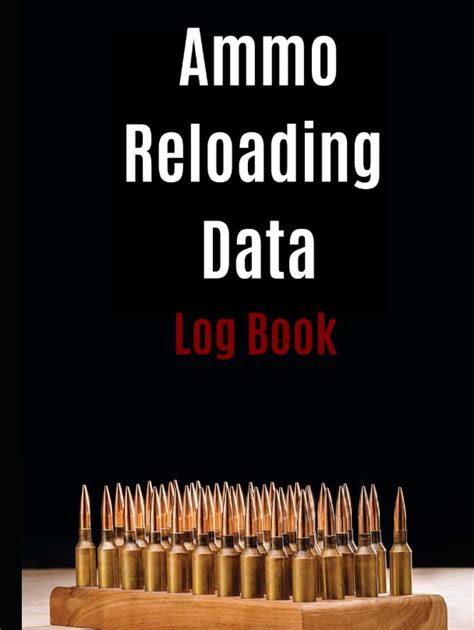 Ammo Reloading Data Log Book Detailed Hand Loading Data Record Book