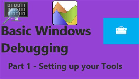 Setting Up Your Tools Windows Debugging Part 1 Know It Like Pro