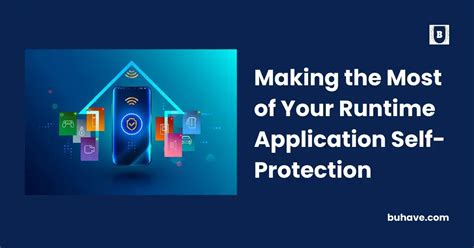 Making The Most Of Your Runtime Application Self Protection