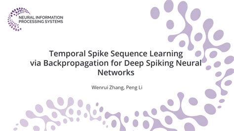 Wenrui Zhang Peng Li Temporal Spike Sequence Learning Via Backpropagation For Deep Spiking