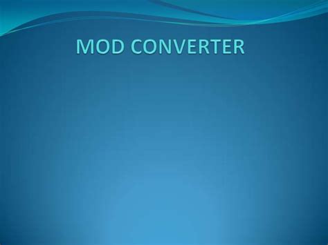 Mod File Converter PPT