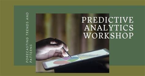 Predictive Analytics Workshop Forecasting Trends And Patterns