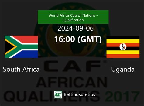 South Africa Vs Ugandas Prediction And Betting Tips 6th September 2024