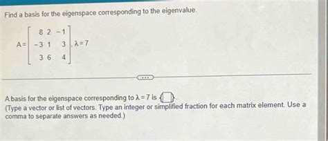 Solved Find A Basis For The Eigenspace Corresponding To The Eigenvalue A Beginbmatrix 8and2and 1