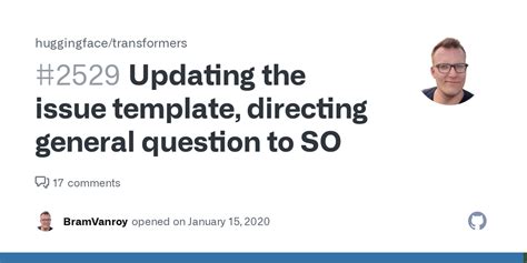 Updating The Issue Template Directing General Question To So · Issue 2529 · Huggingface