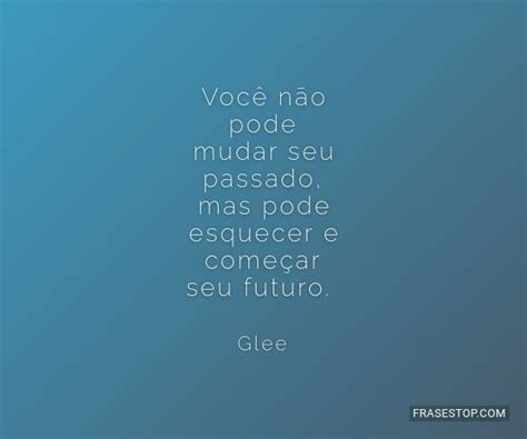 Você Não Pode Mudar Seu Passado Mas Pode Frasestop
