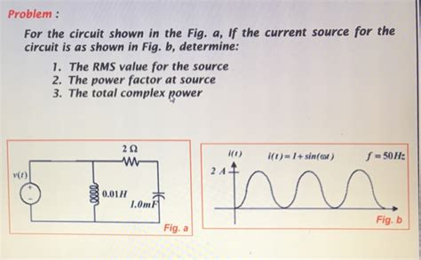Solved Problem For The Circuit Shown In The Fig A If The Chegg Com