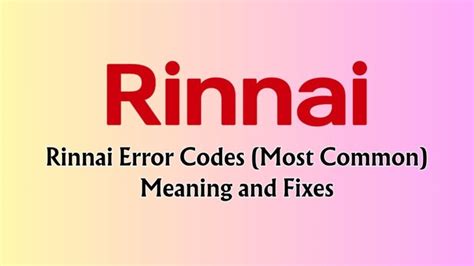 Rinnai Error Codes Most Common What They Mean And How To Fix Them