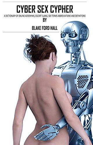 Cyber Sex Cypher A Dictionary Of Online Acronyms Escort Slang Sex