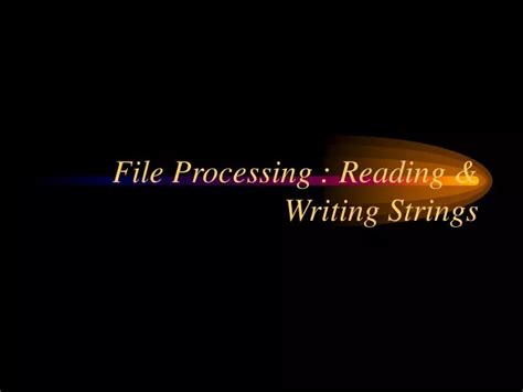 Ppt File Processing Reading And Writing Strings Powerpoint