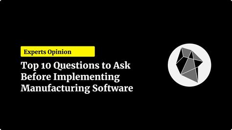 Top 10 Questions To Ask Before Implementing Manufacturing Software