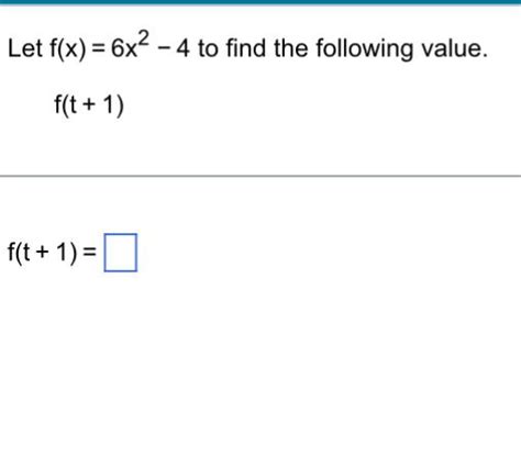 Solved Let F X 6x2−4 To Find The Following Value F T 1
