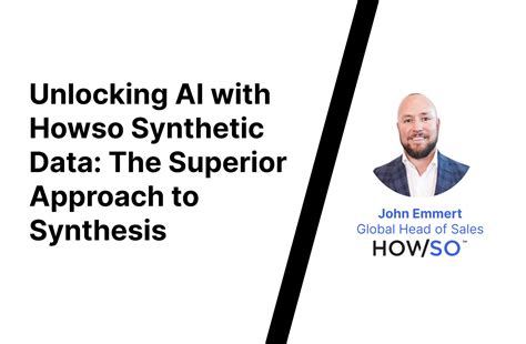 Unlock Ai With Howsos Superior Synthetic Data Approach