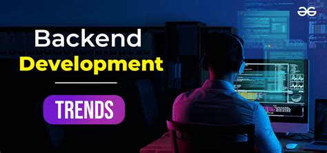 top backend development trends to follow [2024 updated] geeksforgeeks