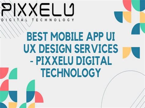 Best Mobile App Ui Ux Design Services Pixxelu Digital Technology Pptx