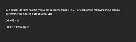 Solved A Causal Lti Filter Has The Frequency Response