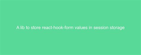 A Lib To Store React Hook Form Values In Session Storage