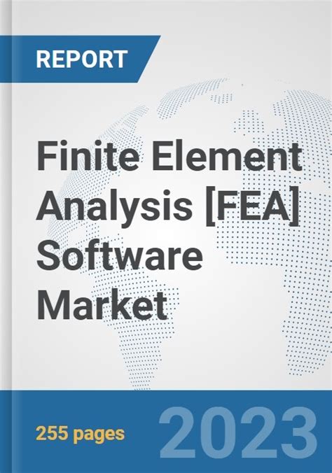 Finite Element Analysis [fea] Software Market Global Industry Analysis Trends Market Size