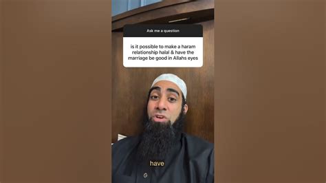 is it possible too make a haram relationship halal and have the marriage