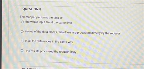 Solved Question 8the Mapper Performs The Task Inthe Whole