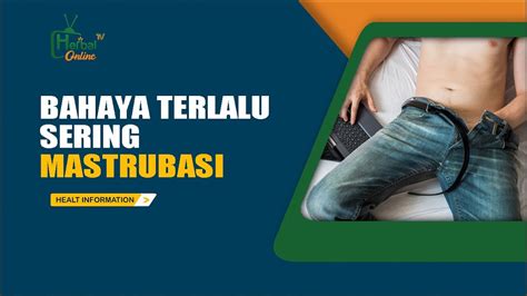 PRIA WAJIB NONTON BAHAYA TERLALU SERING MASTRUBASI YouTube