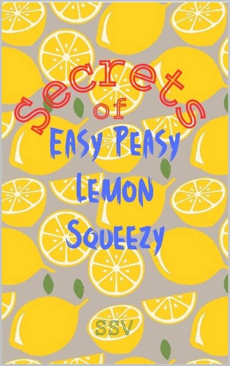 Secrets Of Easy Peasy Lemon Squeezy Ebook V Ssv Books