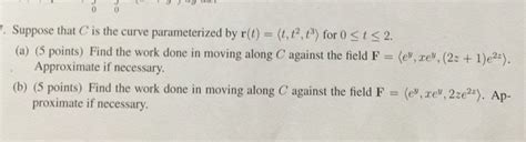 solved suppose that c is the curve parameterized by r t