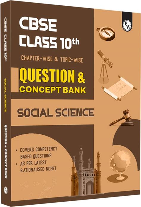 Pw Cbse Class 10th Social Science Question And Concept Bank Chapterwise And Topicwise Exam 2023
