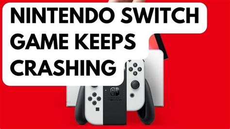 What To Do If Your Nintendo Switch Game Keeps Crashing Troubleshooting Guide