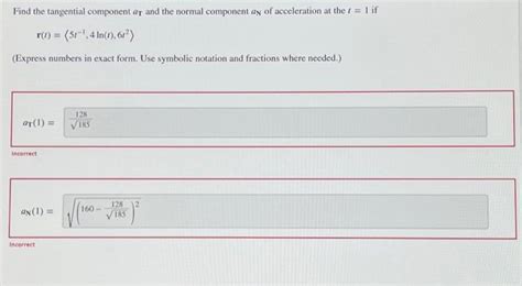 Solved Find The Tangential Component AT And The Normal Chegg Com